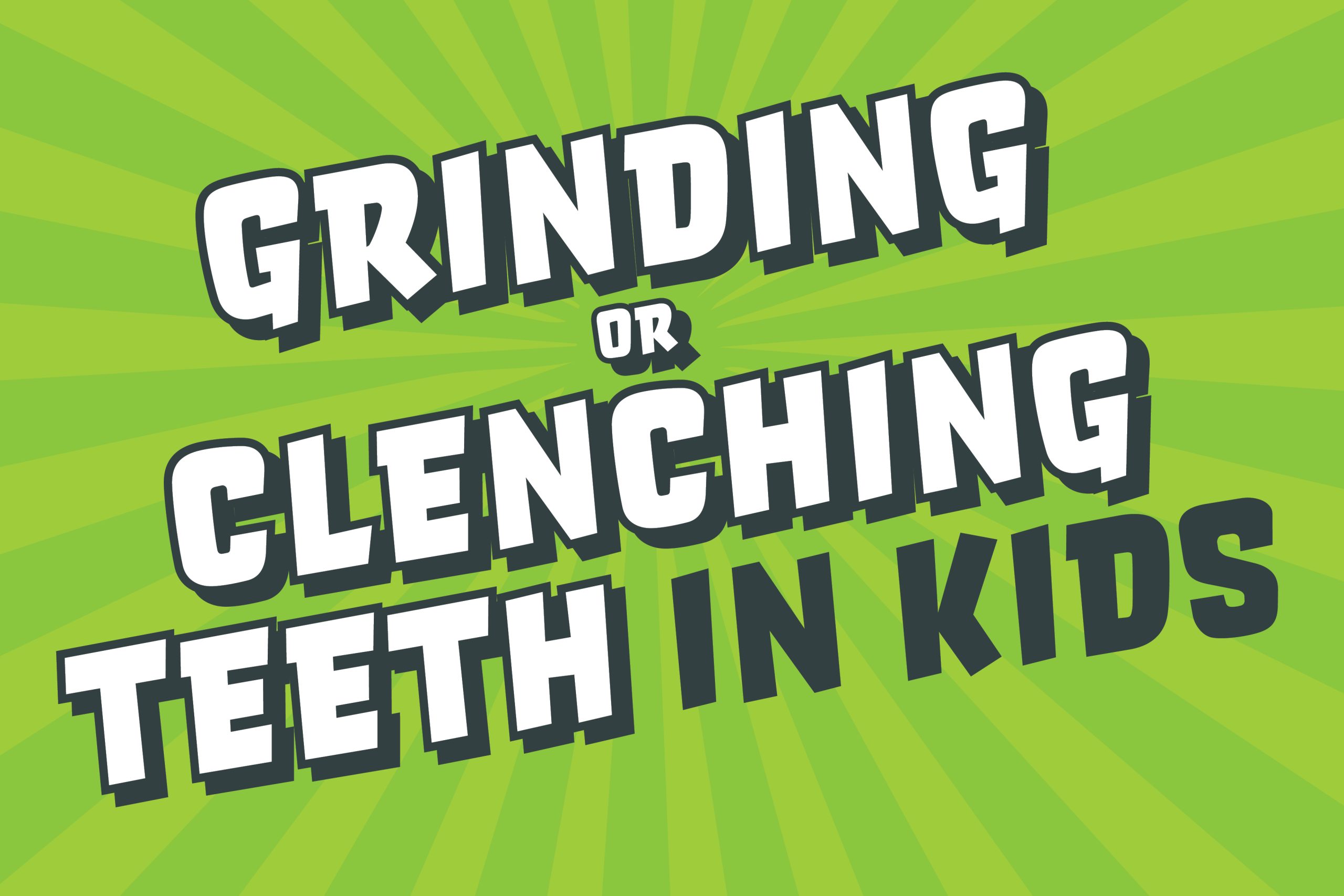 Grinding or Clenching Teeth in Kids - Pediatric Dentistry of Wyoming ...