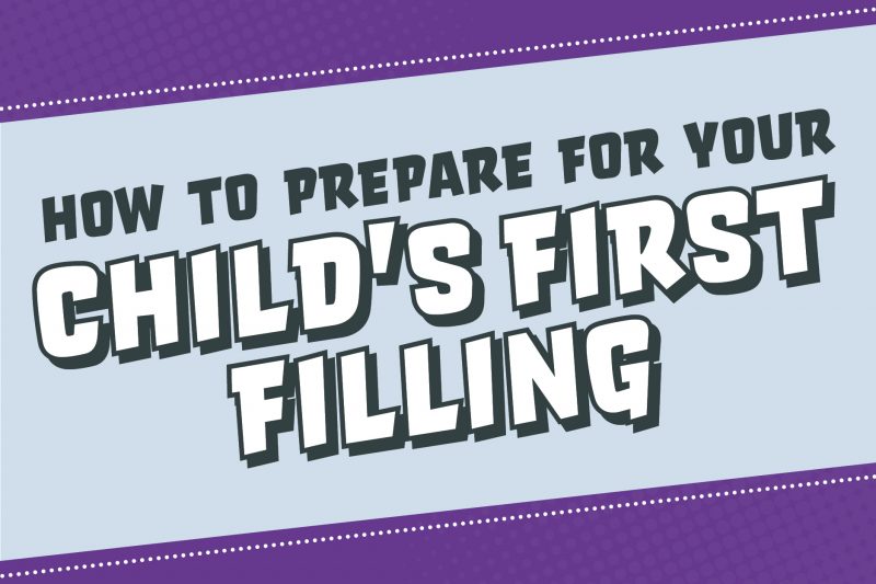 Preparing For Your Child's First Filling